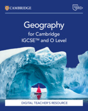 Cambridge IGCSE and O Level Geography Digital teacher's Resource